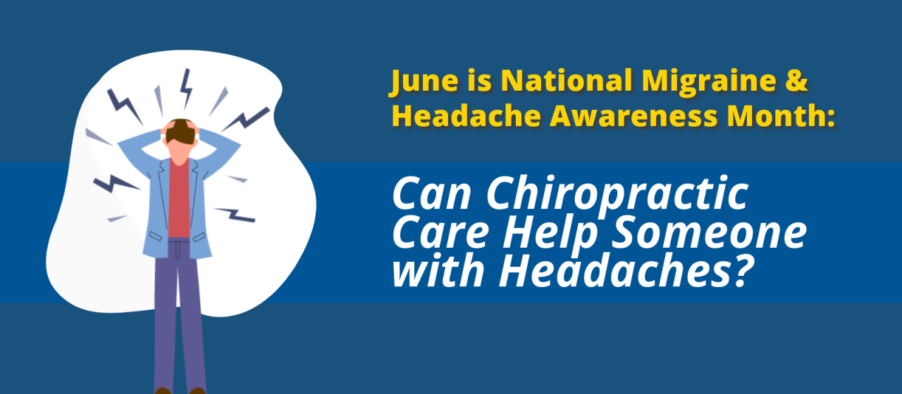 June is National Migraine & Headache Awareness Month: Can Chiropractic Care Help Someone with ...